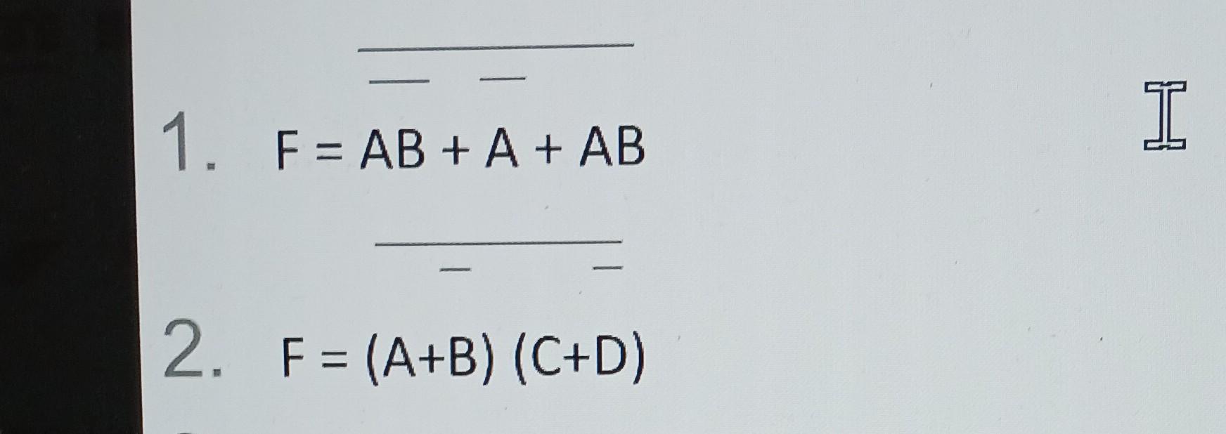Solved F=−AB+A+AB− F=(A+B)(C+D) | Chegg.com