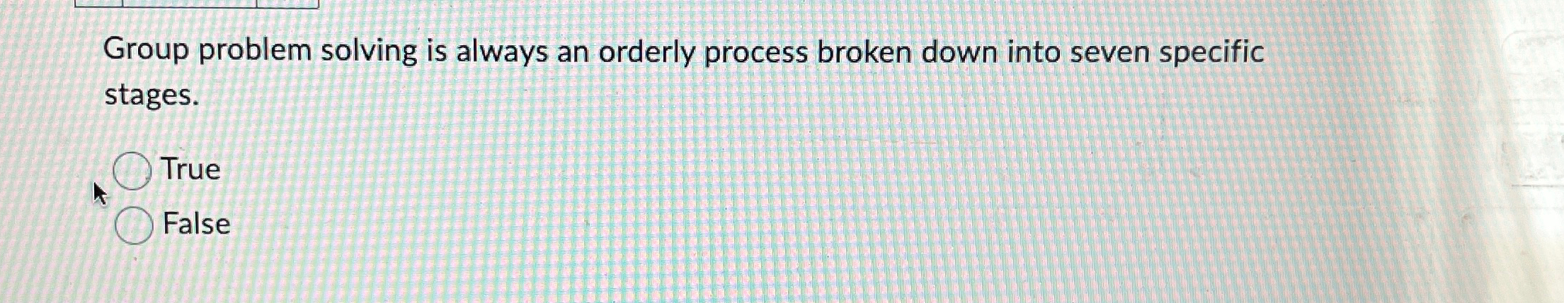Solved Group problem solving is always an orderly process | Chegg.com
