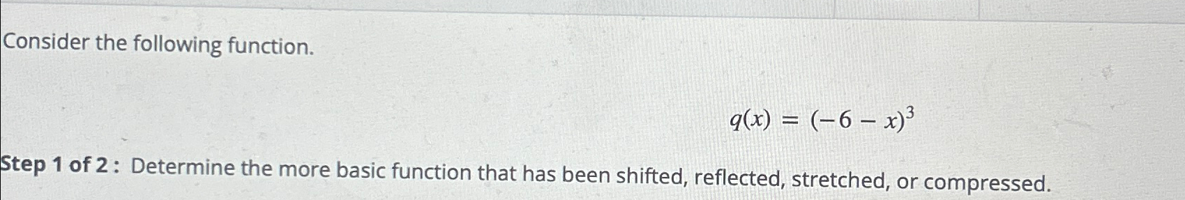 Solved Consider the following function.q(x)=(-6-x)3Step 1 | Chegg.com