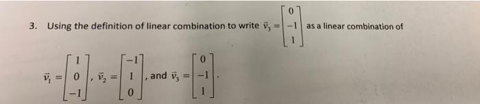Solved 3. Using the definition of linear combination to | Chegg.com