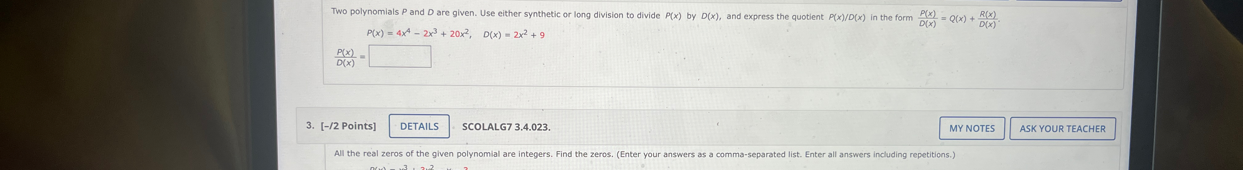 Solved P(x)=4x4-2x3+20x2,D(x)=2x2+9P(x)D(x)=[-/2 ﻿Points] | Chegg.com
