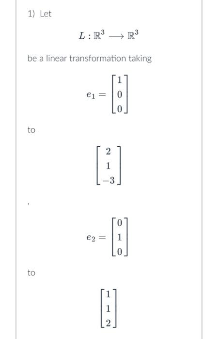 Solved 1) Let L:R3 R3 be a linear transformation taking | Chegg.com