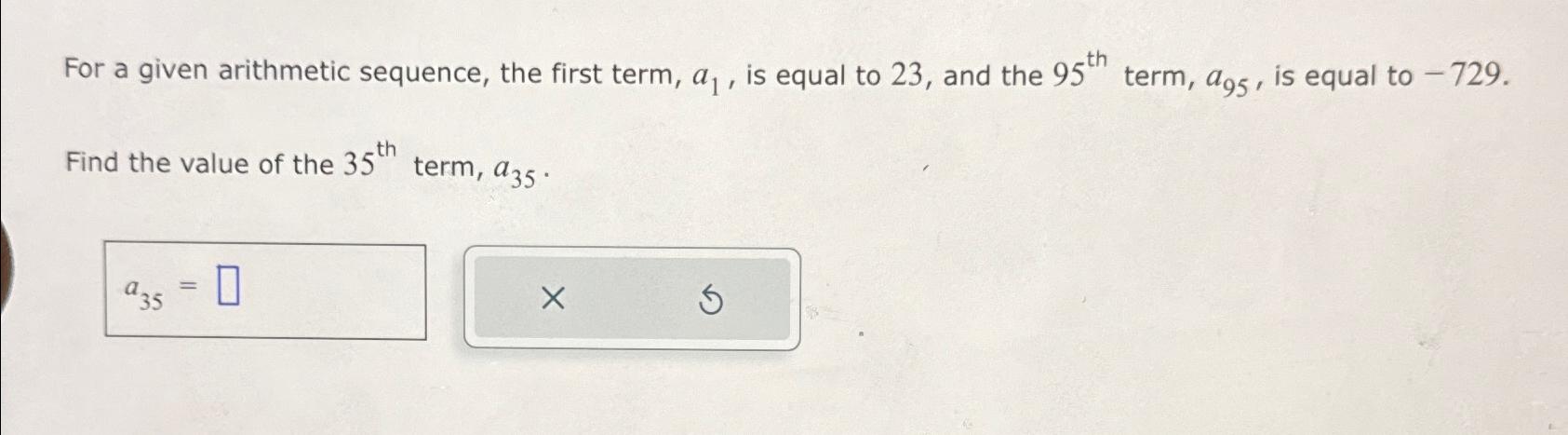 Solved For a given arithmetic sequence, the first term, a1, | Chegg.com