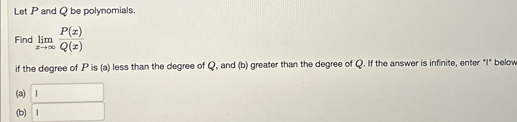 Solved Let P ﻿and Q ﻿be polynomials.Find limx→∞P(x)Q(x) ﻿if | Chegg.com