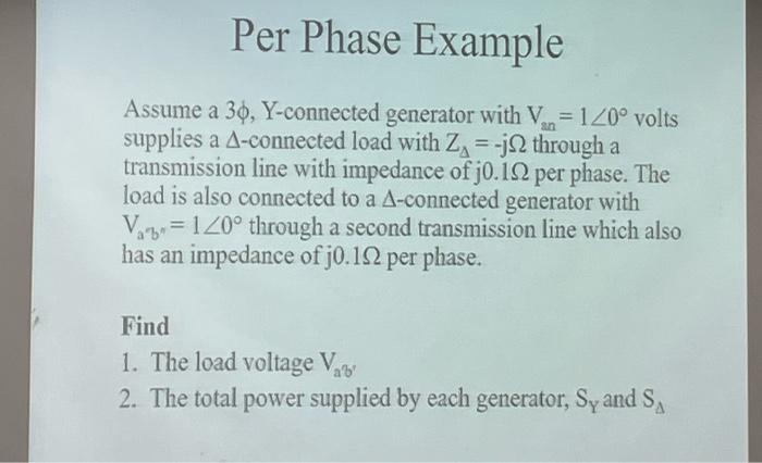 Solved Per Phase Example Assume a 3 ϕ, Y-connected generator | Chegg.com