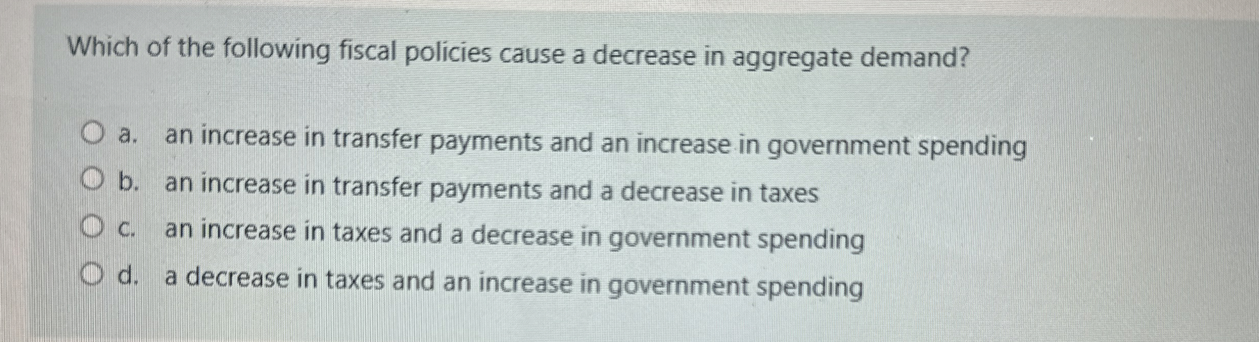 Solved Which of the following fiscal policies cause a | Chegg.com