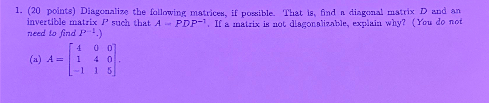 Solved (20 ﻿points) ﻿Diagonalize the following matrices, if | Chegg.com