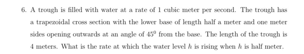 Solved A trough is filled with water at a rate of 1 ﻿cubic | Chegg.com