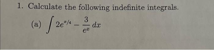 Solved 1. Calculate the following indefinite integrals. 3 | Chegg.com