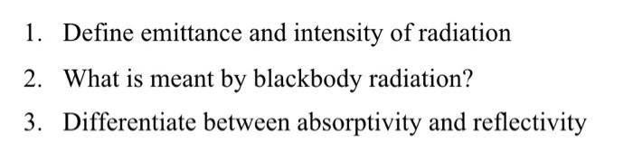 Solved 1. Define emittance and intensity of radiation 2. | Chegg.com
