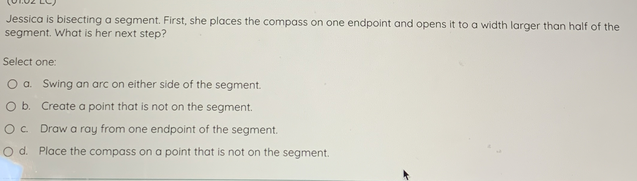 Solved Jessica Is Bisecting A Segment First She Places The