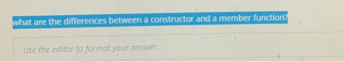 Solved what are the differences between a constructor and a | Chegg.com