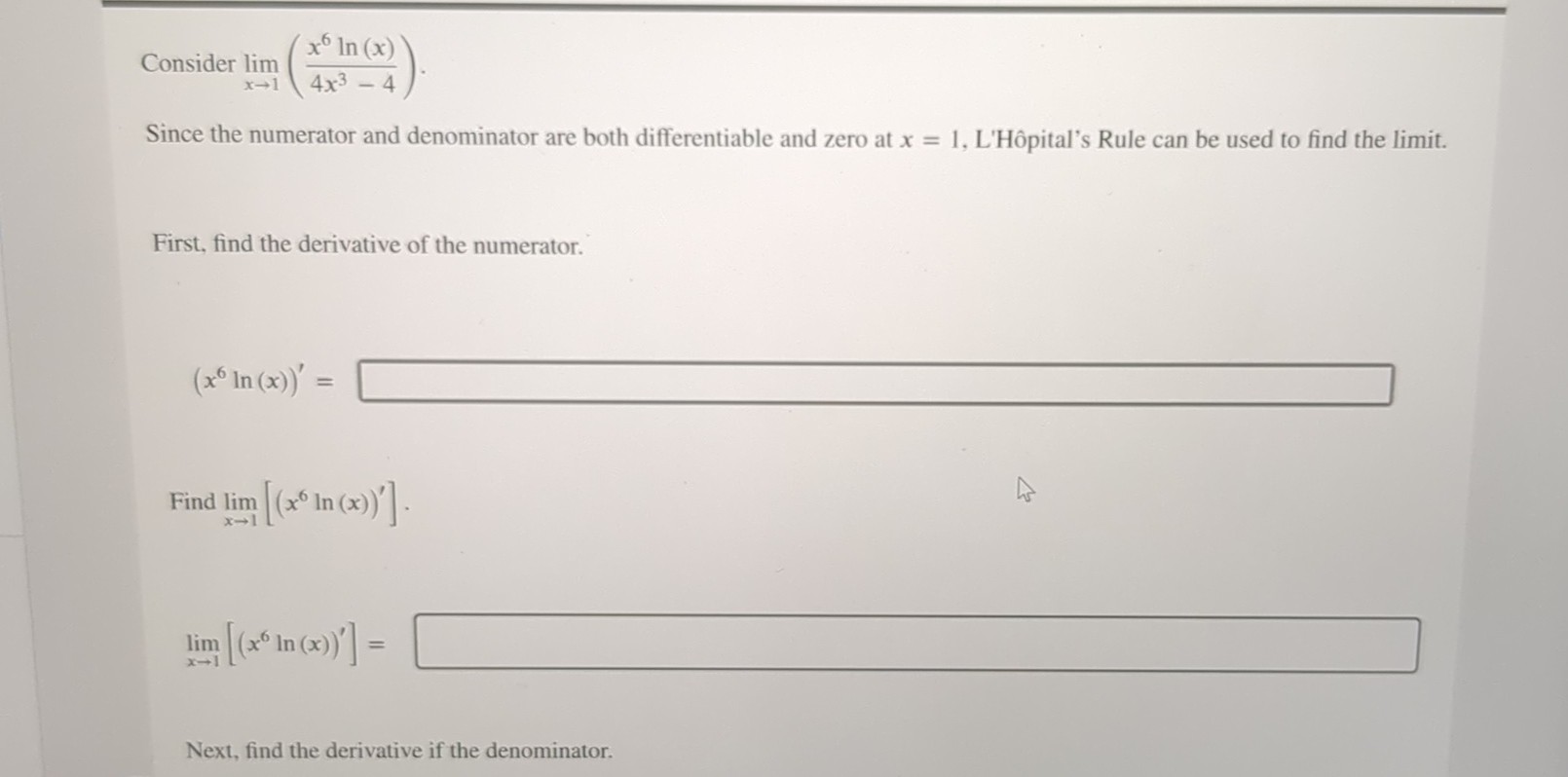 Solved Consider limx→1(x6ln(x)4x3-4).Since the numerator and | Chegg.com