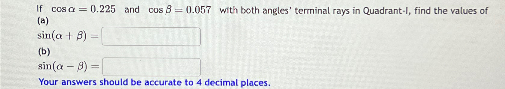 Solved If cosα=0.225 ﻿and cosβ=0.057 ﻿with both angles' | Chegg.com