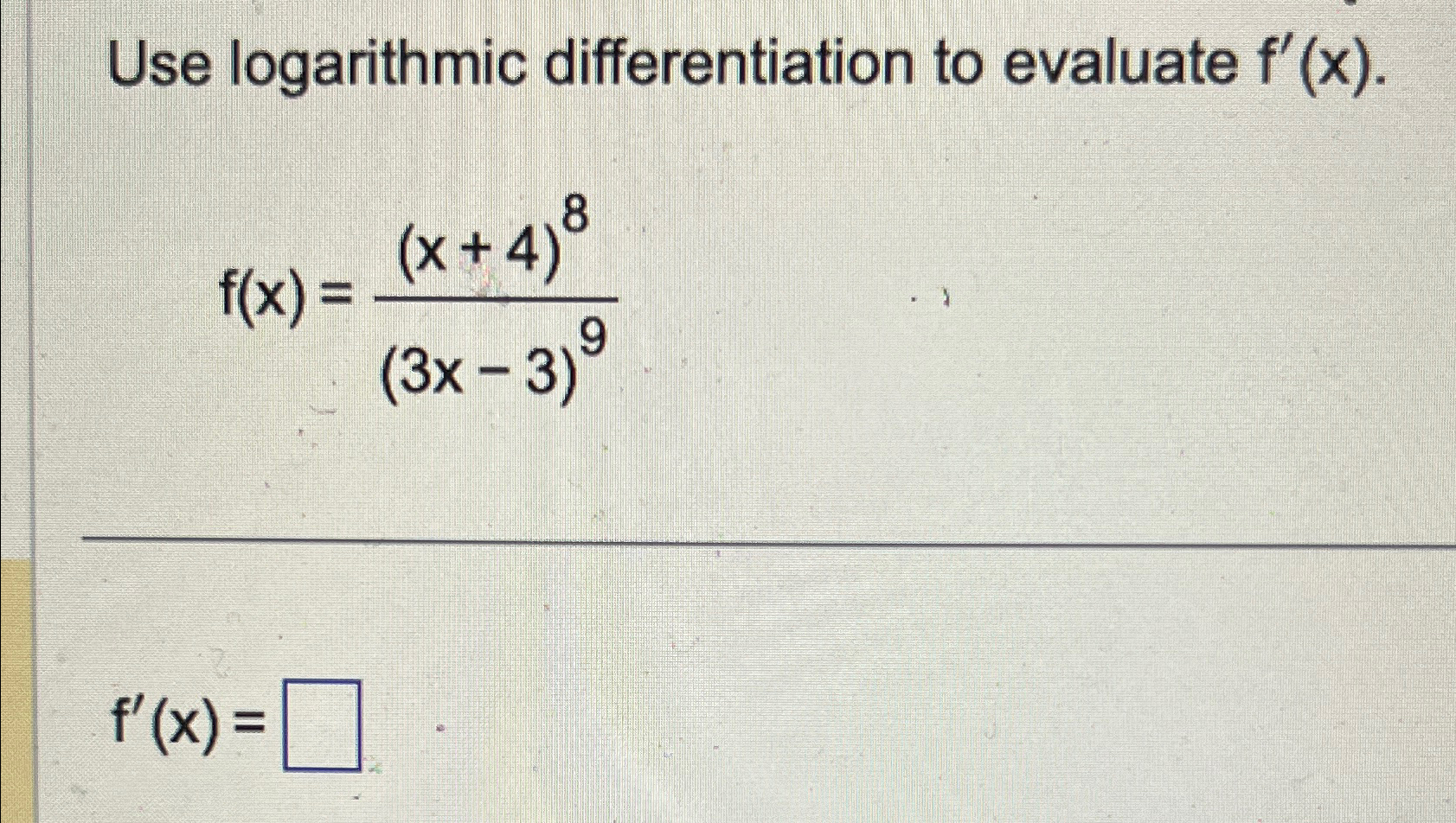 Solved Use logarithmic differentiation to evaluate | Chegg.com