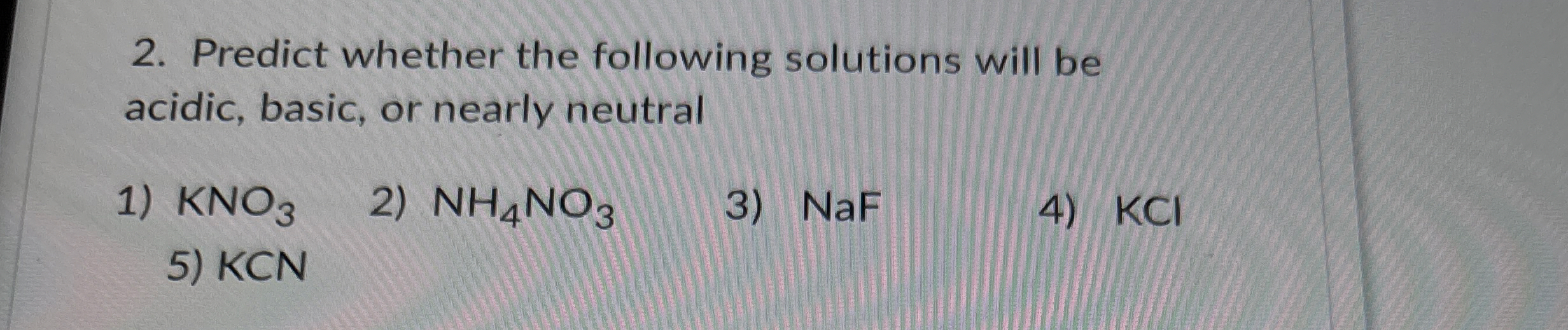 Solved Predict whether the following solutions will be | Chegg.com