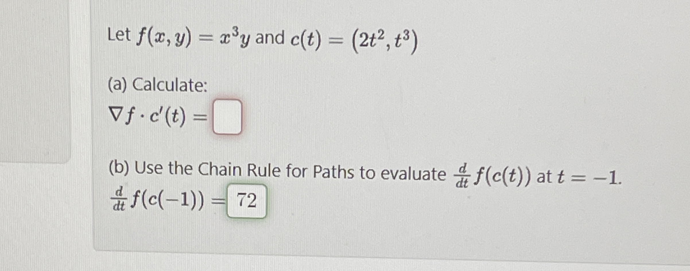 Solved Let f(x,y)=x3y ﻿and c(t)=(2t2,t3)(a) | Chegg.com