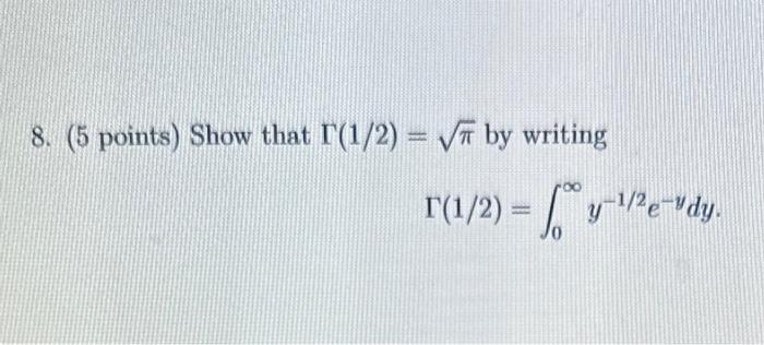 Solved 8. (5 points) Show that Γ(1/2)=π by writing | Chegg.com