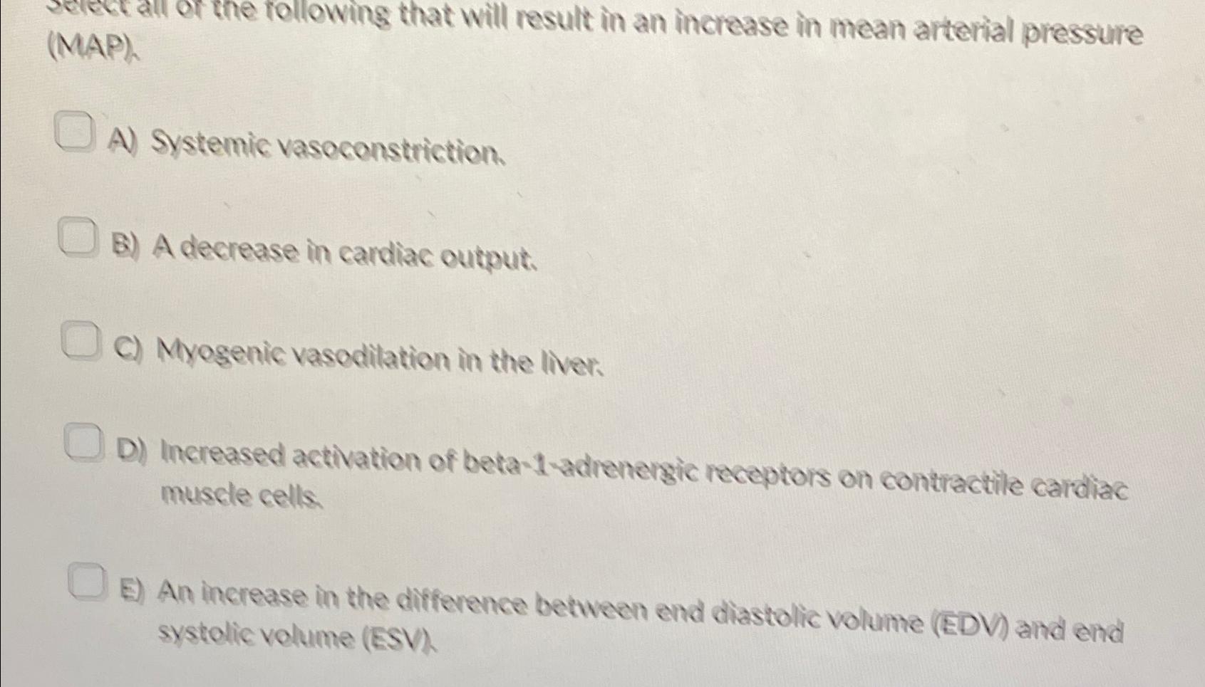 Solved (MAP)A) ﻿Systemic vasoconstriction.B) ﻿A decrease in | Chegg.com