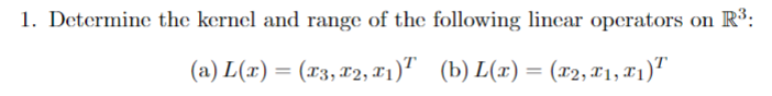 Solved Determine the kernel and range of the following | Chegg.com