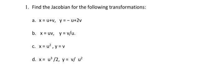 Solved 1. Find the Jacobian for the following | Chegg.com