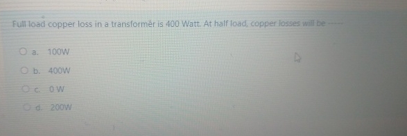 Solved Full load copper loss in a transformèr is 400 ﻿Watt. | Chegg.com