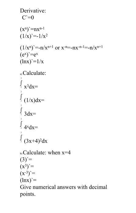 Solved a) Calculate: 3 x3dx= 3 į (1/x)dx= 3 3dx= 3 IS 4xdx= | Chegg.com