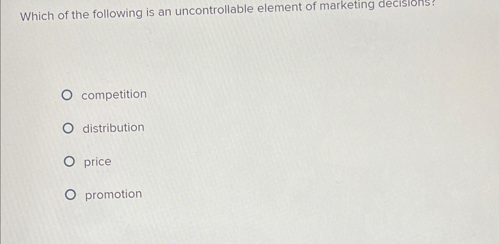 Solved Which of the following is an uncontrollable element | Chegg.com