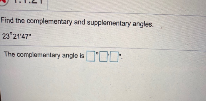 Solved Find the complementary and supplementary angles. | Chegg.com