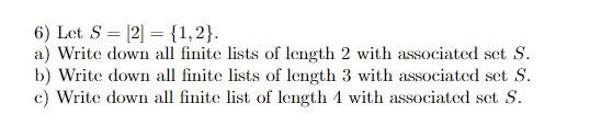 Solved 6) Let S=[2]={1,2}. a) Write down all finite lists of | Chegg.com