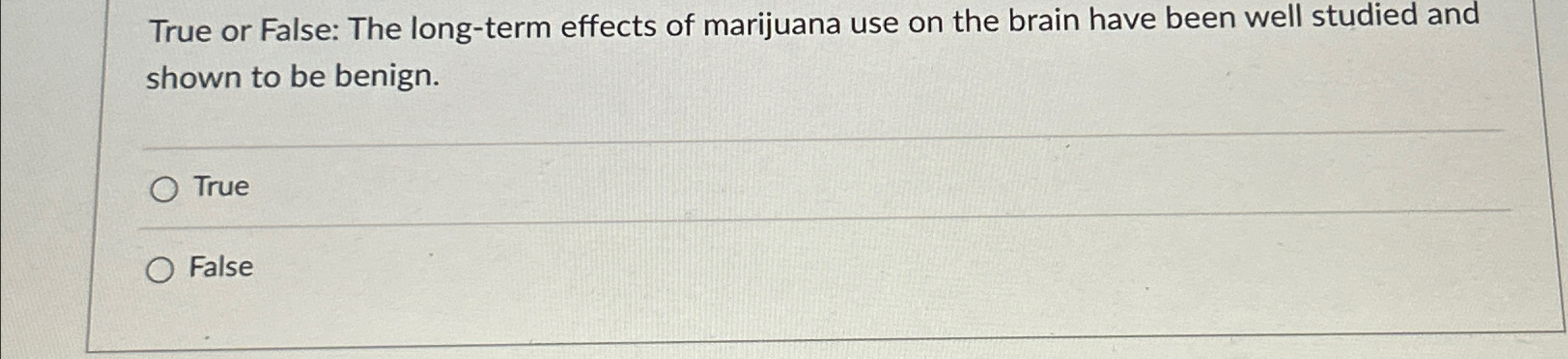 Solved True or False: The long-term effects of marijuana use | Chegg.com