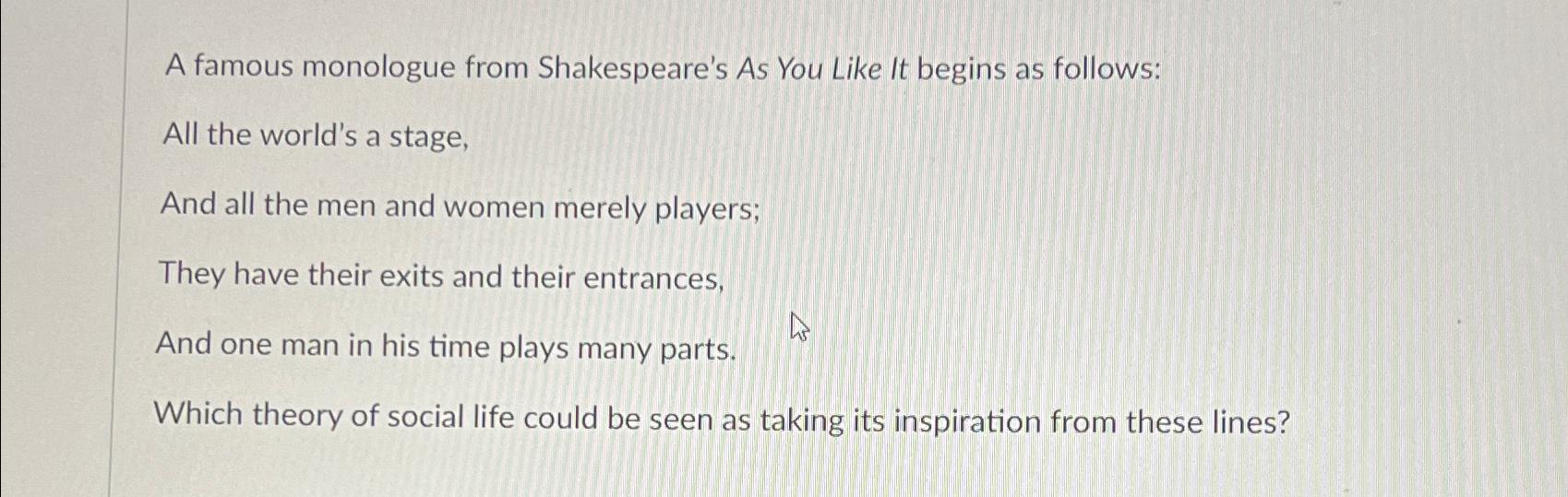 Solved A famous monologue from Shakespeare's As You Like It | Chegg.com