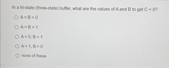Solved In a tri-state (three-state) buffer, what are the | Chegg.com