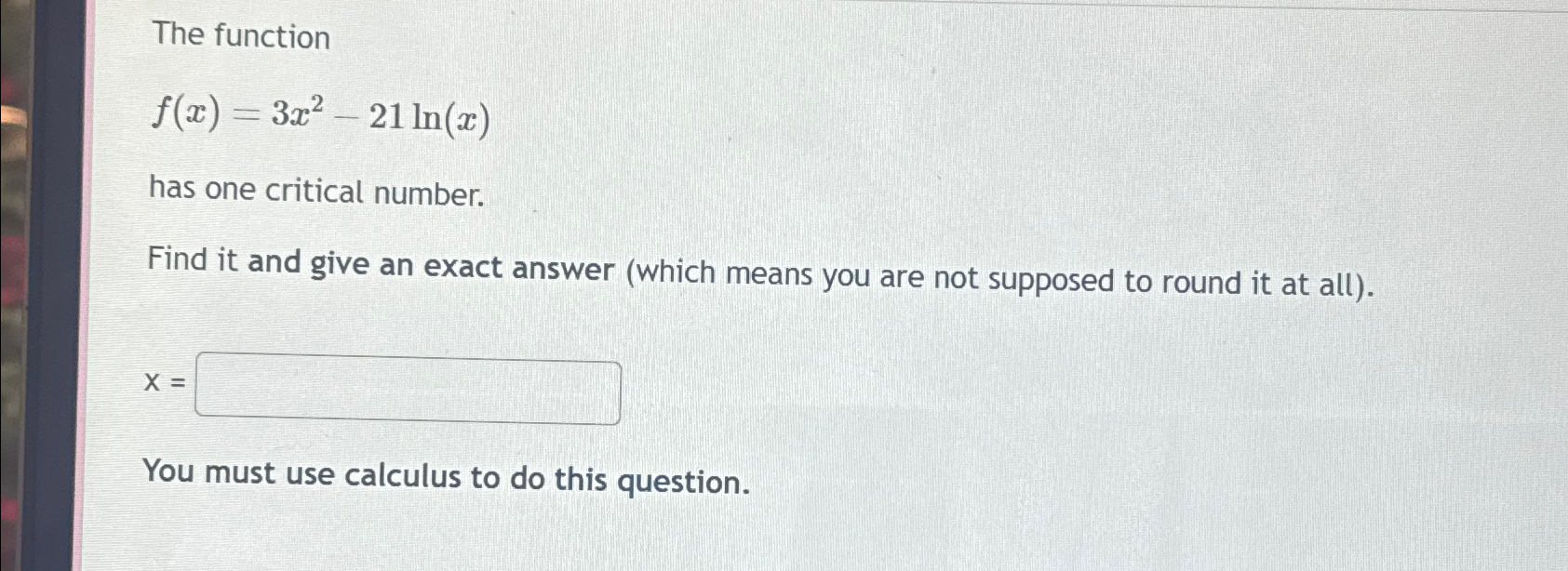 Solved The functionf(x)=3x2-21ln(x)has one critical | Chegg.com