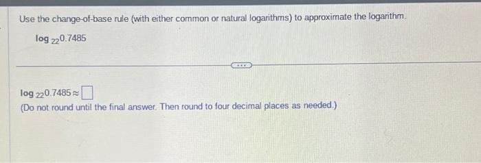 Solved Use the change-of-base rule (with either common or | Chegg.com