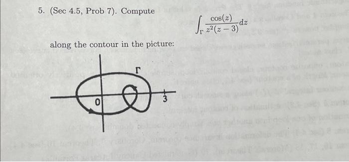 Solved 5. (Sec 4.5, Prob 7 ). Compute along the contour in | Chegg.com