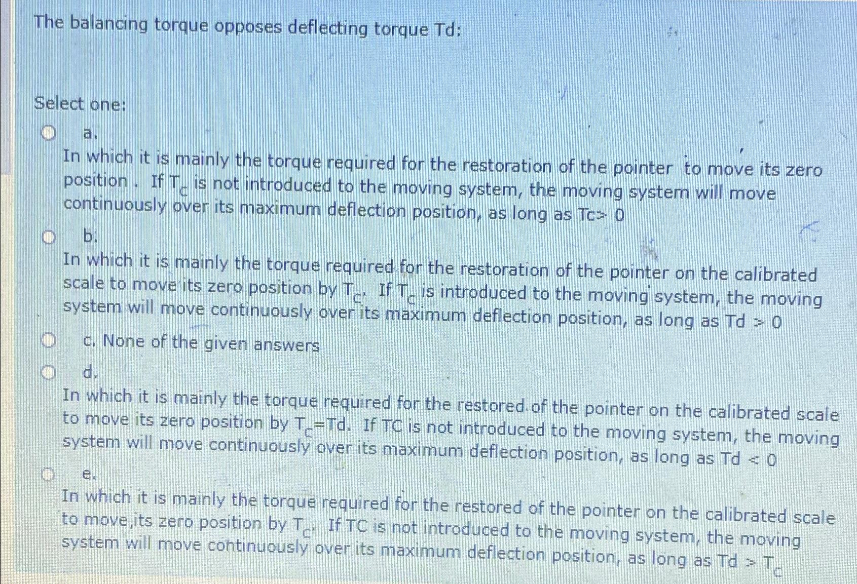 Solved The balancing torque opposes deflecting torque | Chegg.com