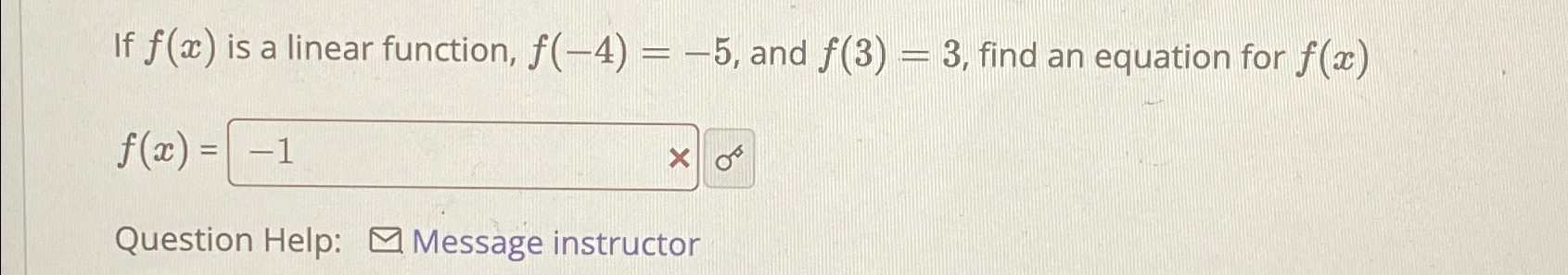 Solved If f(x) ﻿is a linear function, f(-4)=-5, ﻿and f(3)=3, | Chegg.com