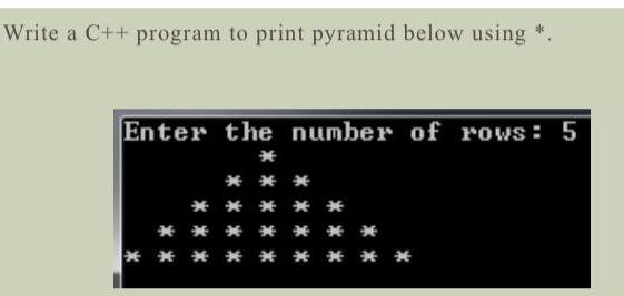 Solved Write a C++ program to print pyramid below using *. | Chegg.com
