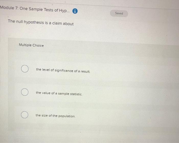 Solved Module 7: One Sample Tests of Hyp... Saved The null | Chegg.com