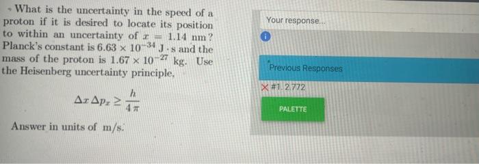 Solved What is the uncertainty in the speed of a proton if | Chegg.com