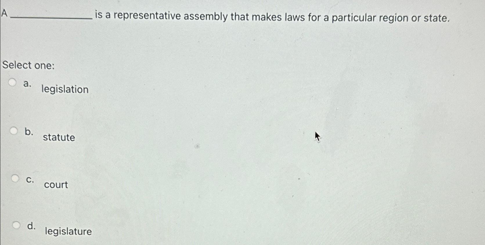 Solved A is a representative assembly that makes laws for a | Chegg.com