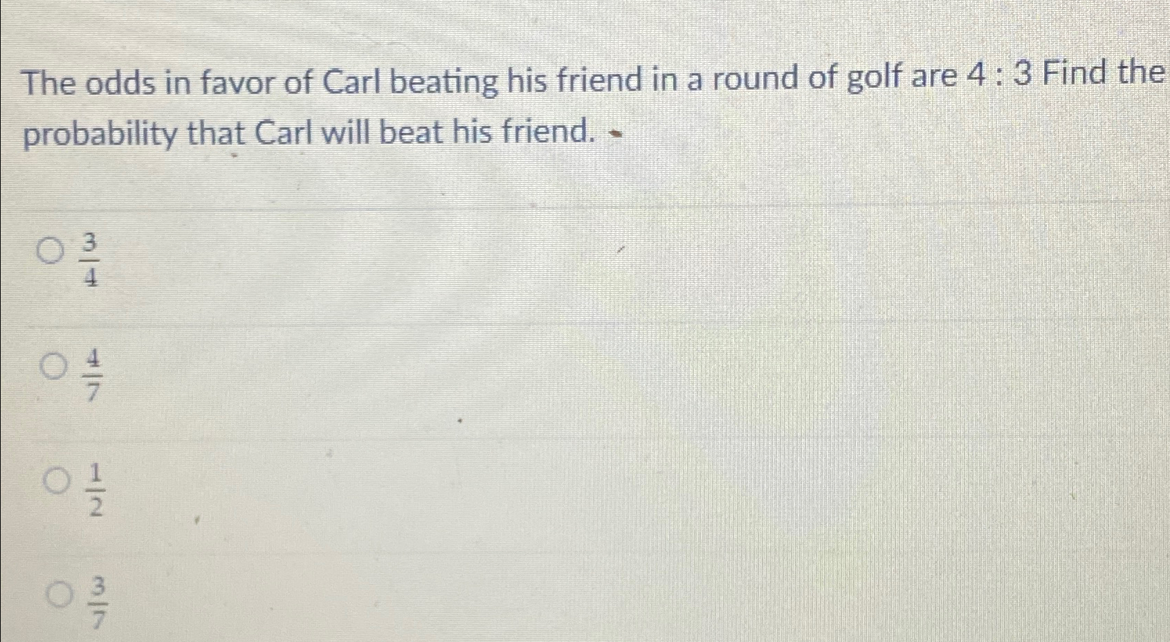 Solved The odds in favor of Carl beating his friend in a | Chegg.com