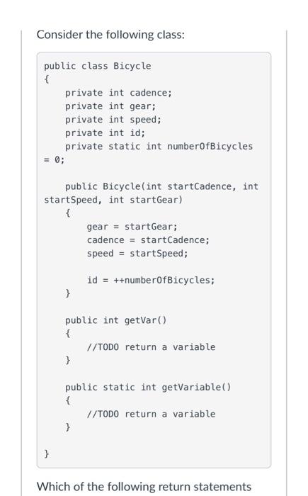 Solved Consider the following class: public class Bicycle { | Chegg.com