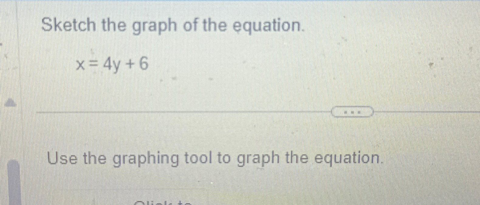 Solved Sketch the graph of the equation.x=4y+6Use the | Chegg.com
