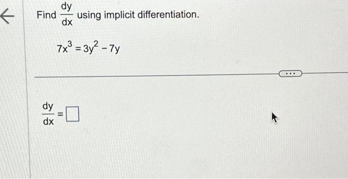 Solved Find dxdy using implicit differentiation. 7x3=3y2−7y | Chegg.com