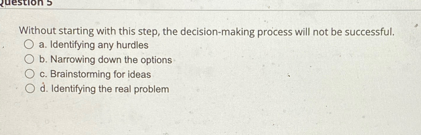 Solved Without starting with this step, the decision-making | Chegg.com