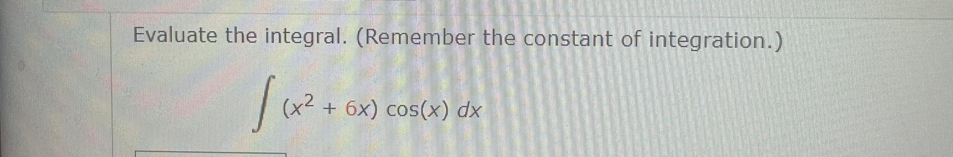 Solved Evaluate the integral. (Remember the constant of | Chegg.com