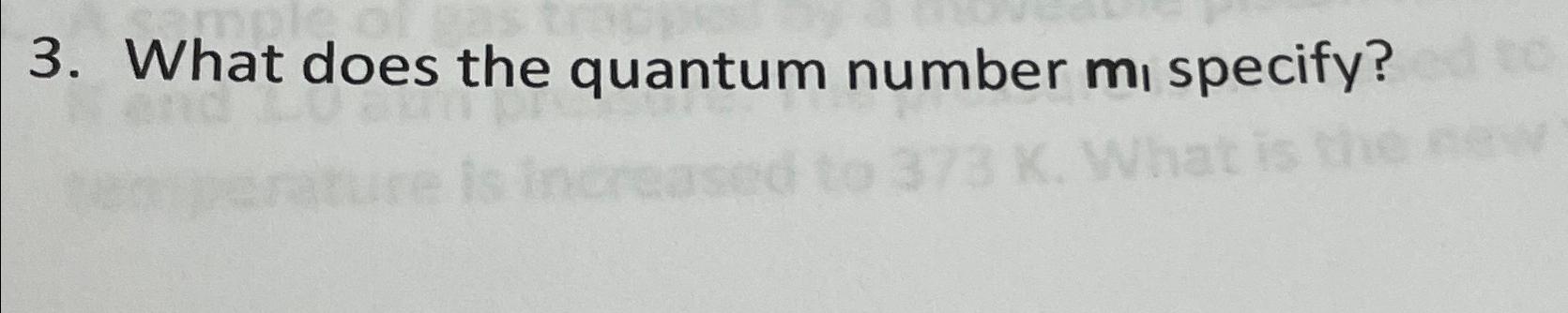 Solved What does the quantum number m1 ﻿specify? | Chegg.com