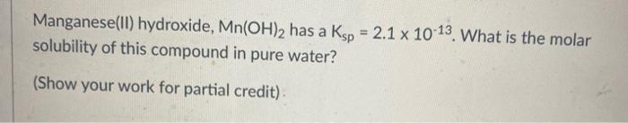 Solved Manganese(II) hydroxide, Mn(OH)2 has a Ksp = 2.1 x | Chegg.com